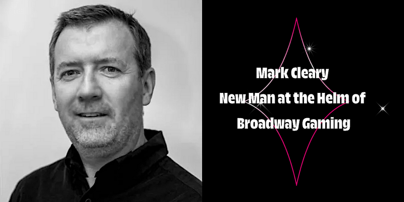 Broadway Gaming Names Mark Cleary as CEO